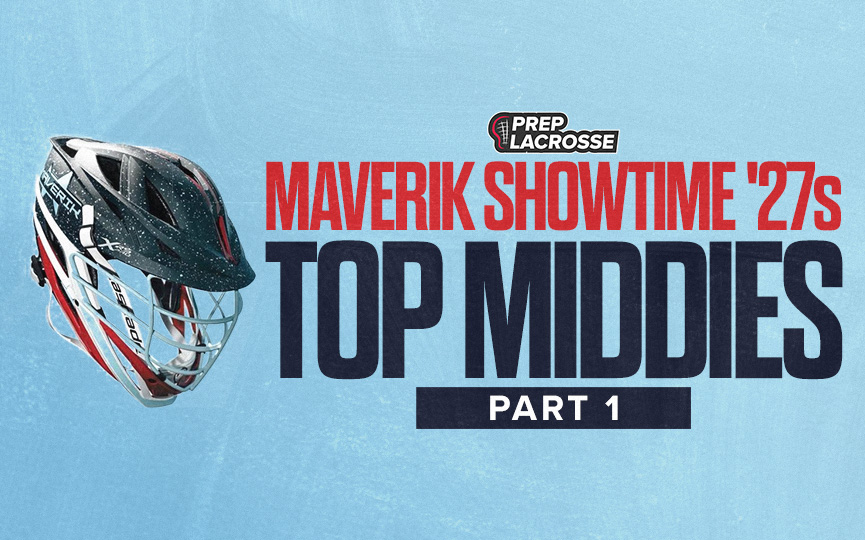 Maverik Showtime '27s: Top Middies, Part I - Prep Lacrosse